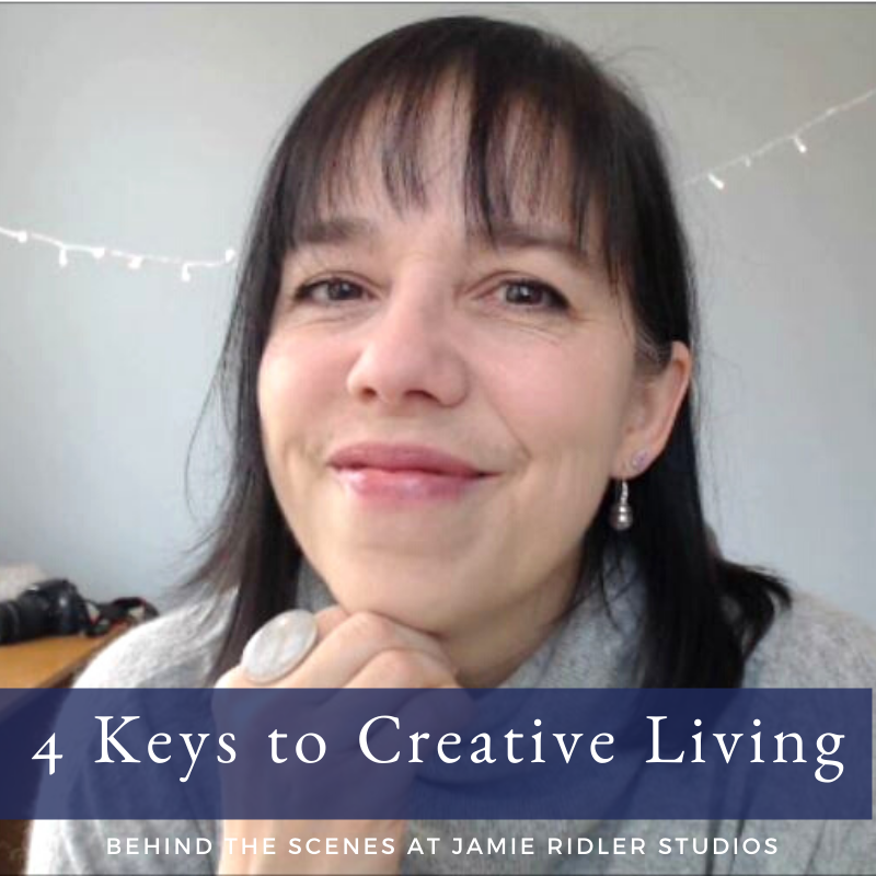 4 Keys to Creative Living - Jamie Ridler Studios