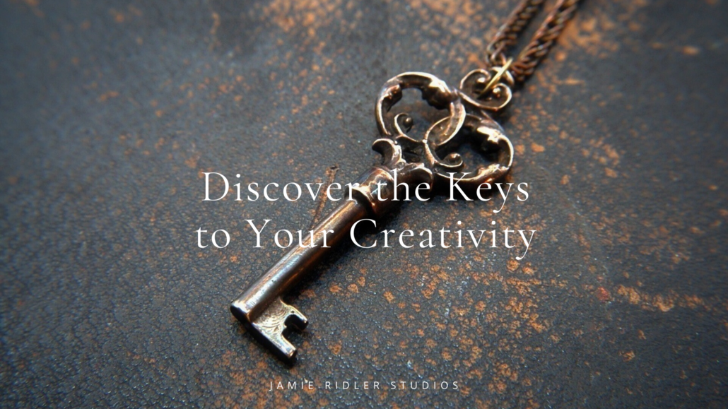Discover the Keys to Your Creativity - Jamie Ridler Studios